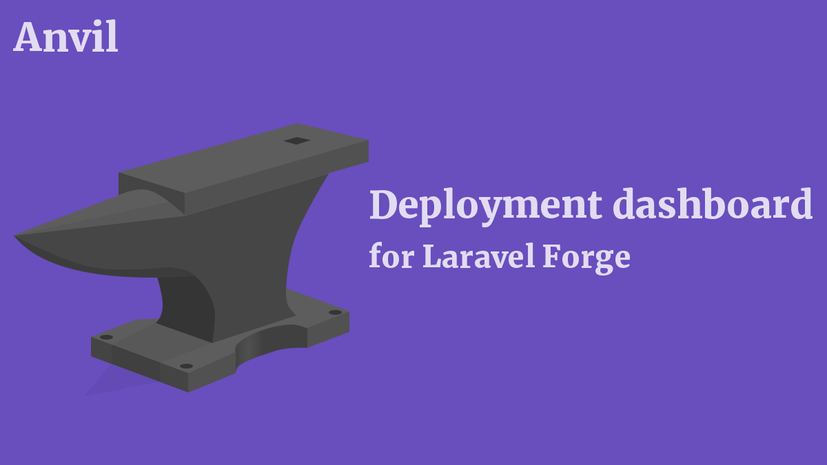 Announcing Anvil - A deployment dashboard for Laravel Forge • Ben Sampson • Web designer and ...